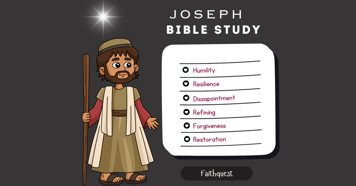Joseph Bible Study - Lessons/Character Study - FaithQuest